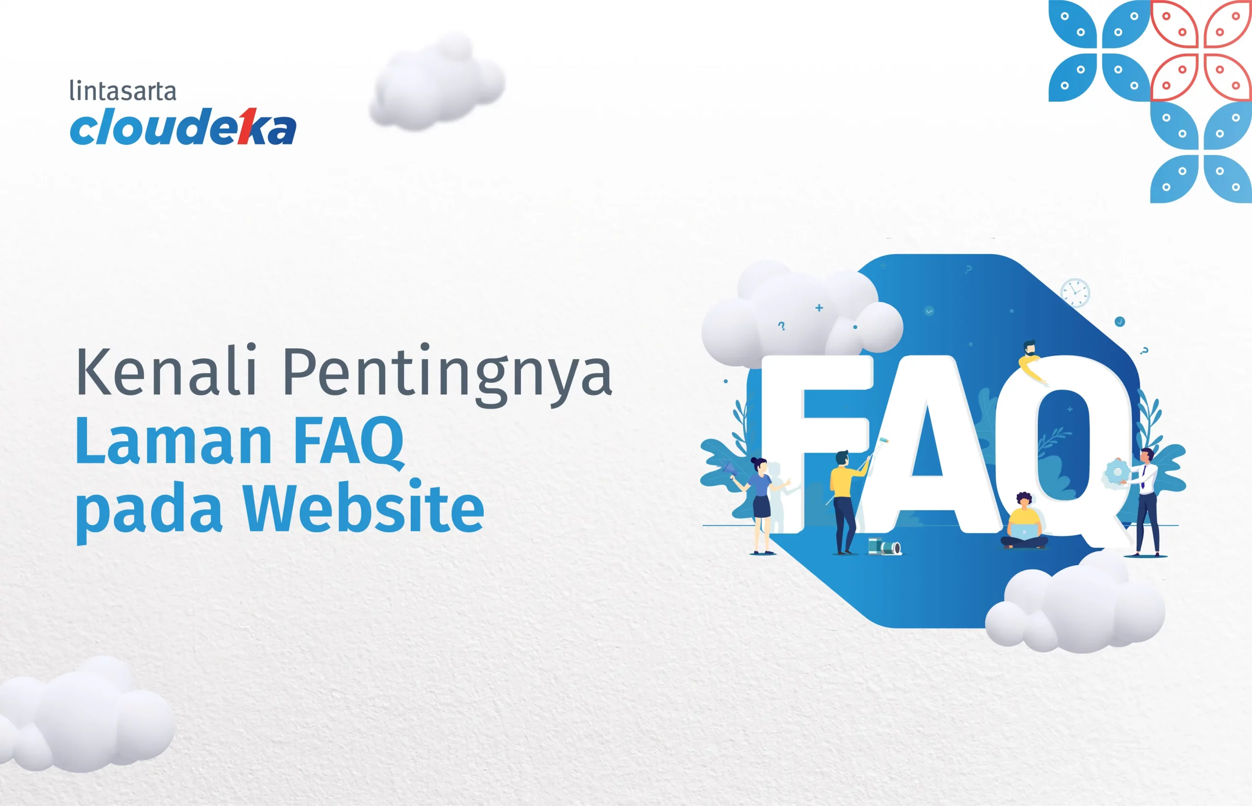 Apa Itu FAQ? Manfaat, Contoh dan Tips Membuatnya!